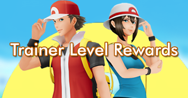 Trainer Level Rewards | Pokemon GO Wiki - GamePress