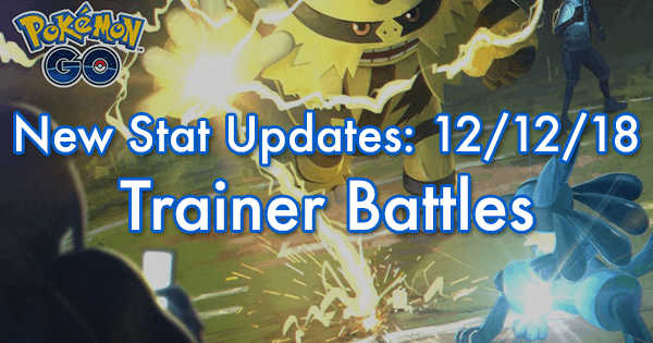 New Stat Updates: 12/12/18 - Trainer Battles | Pokemon GO Wiki - GamePress