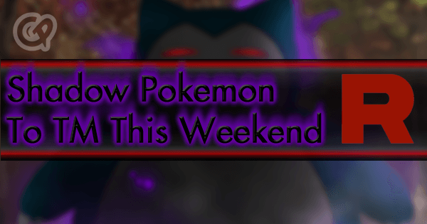 Shadow Pokemon to TM this Weekend | Pokemon GO Wiki - GamePress