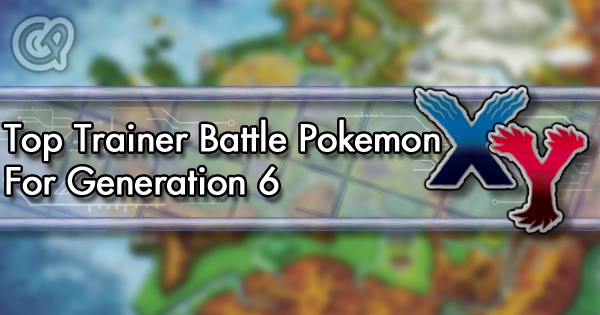 The Top Pokémon for Trainer Battles in Generation 6 | Pokemon GO Wiki ...