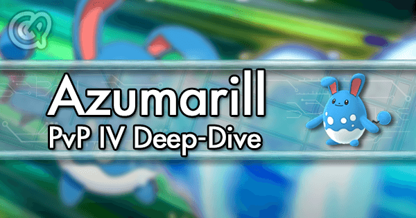 Azumarill PvP IV Deep-Dive | Pokemon GO Wiki - GamePress