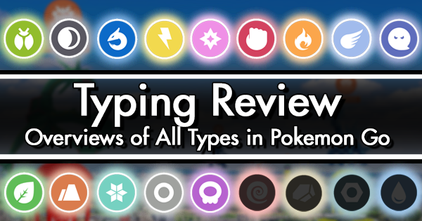 Typing Review: Full Series | Pokemon GO Wiki - GamePress