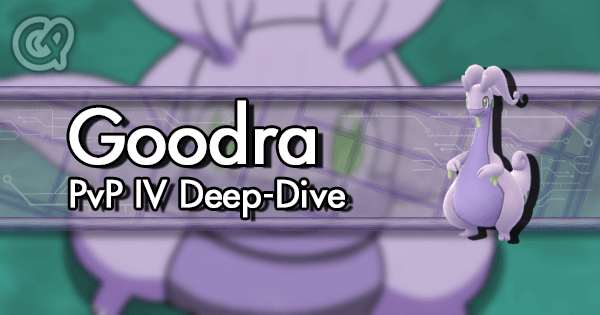 Goodra PvP IV Deep-Dive | Pokemon GO Wiki - GamePress